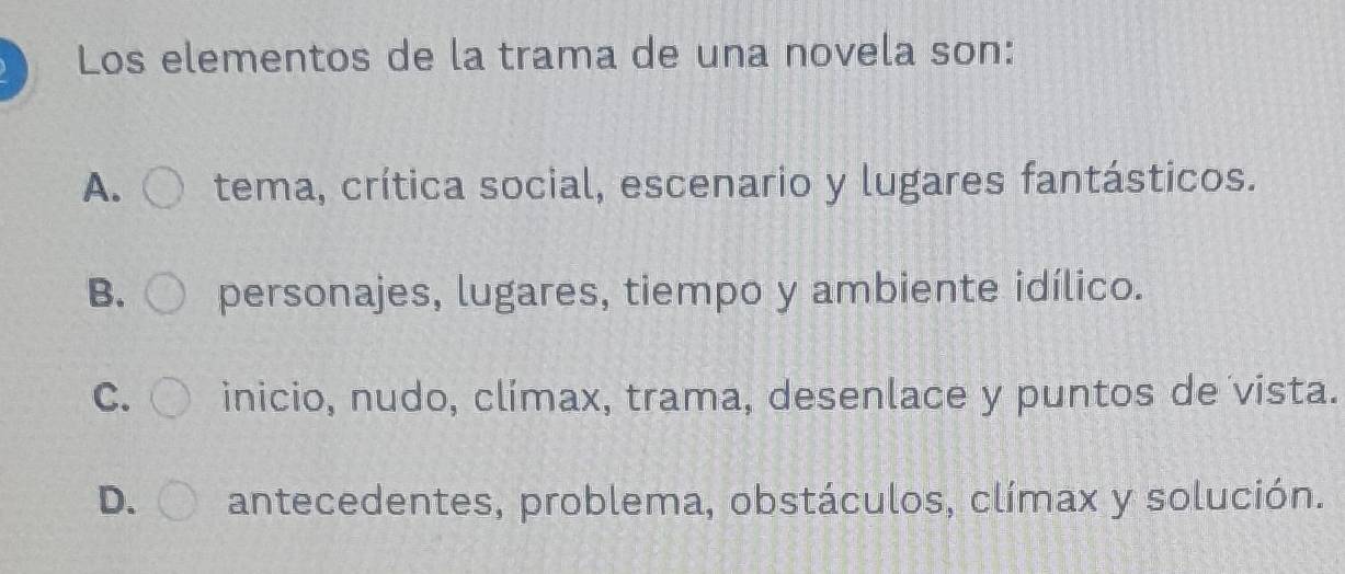 Resuelto:Los elementos de la trama de una novela son: A. tema, crítica ...