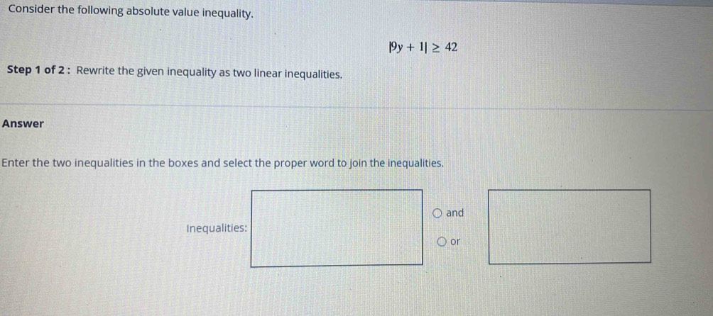 Solved: Consider the following absolute value inequality. |9y+1|≥ 42 Step 1 of 2 : Rewrite the ...