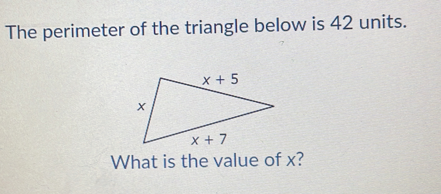 Solved: The perimeter of the triangle below is 42 units. What is the ...