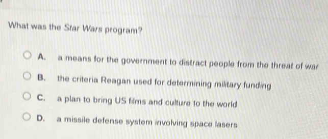 Solved: What was the Star Wars program? A. a means for the government ...