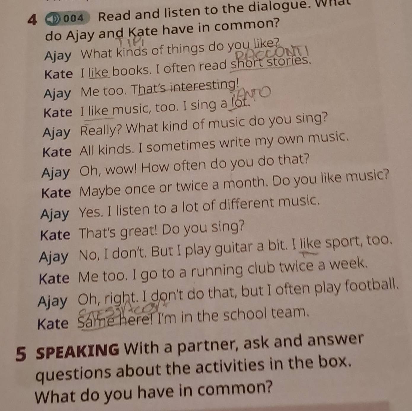 Risolto:4 004 Read and listen to the dialogue. What do Ajay and Kate ...