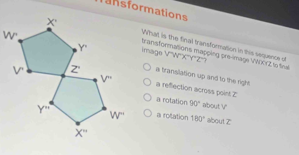 Solved: Tansformations What is the final transformation in this ...