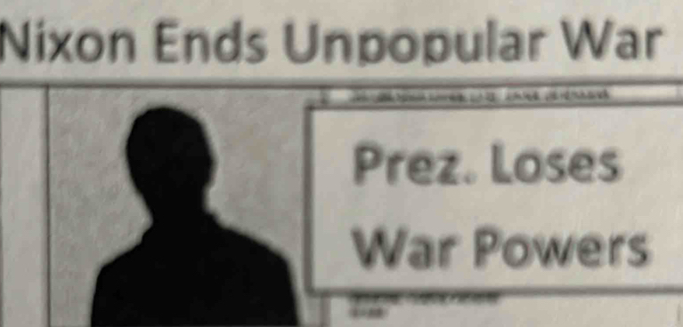 Solved: Nixon Ends Unpopular War Prez. Loses War Powers [Others]