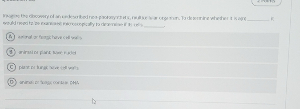Solved: Imagine the discovery of an undescribed non-photosynthetic, multicellular organism. To ...