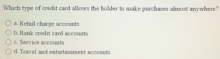 Solved: Which type of credit card allows the holder to make purchases ...