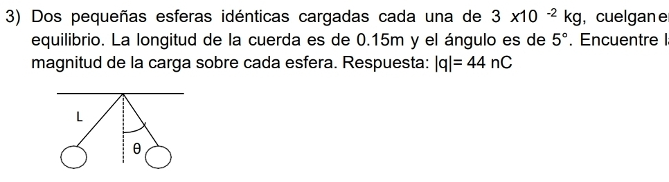 Resuelto:Dos pequeñas esferas idénticas cargadas cada una de 3x10^(-2 ...