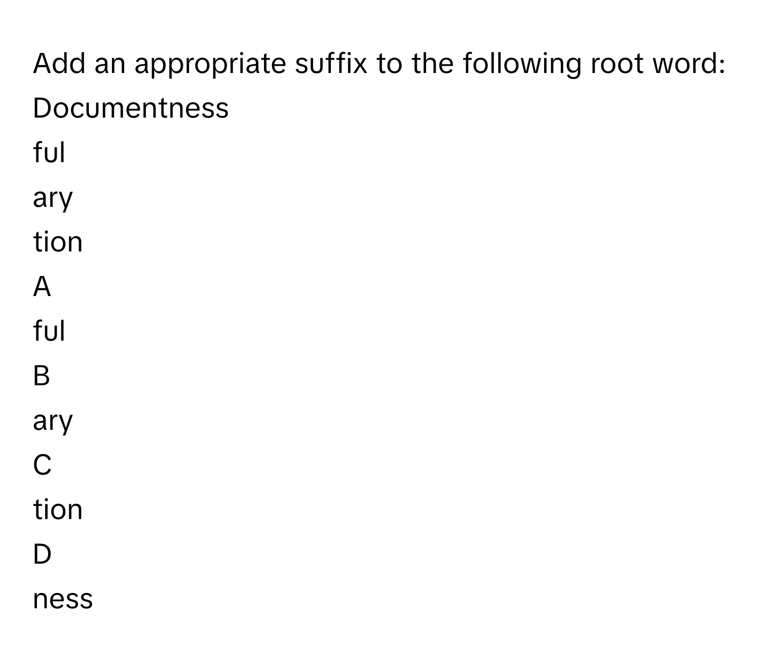 Solved: Add an appropriate suffix to the following root word ...