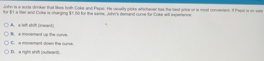 Solved: John is a soda drinker that likes both Coke and Pepsi. He ...