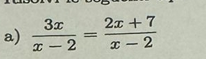 Risolto: 3x/x-2 = (2x+7)/x-2