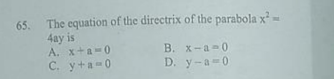 Solved: The equation of the directrix of the parabola x^2= 4ay is A. x ...