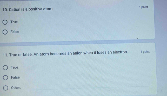Solved: Cation is a positive atom 1 point True False 11. True or false ...