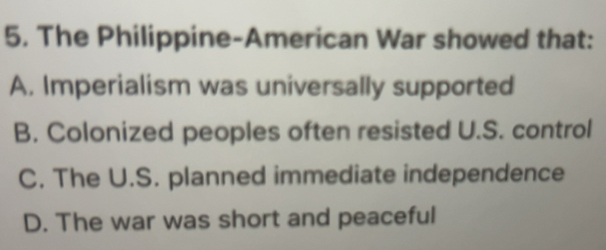 Gelöst:The Philippine-American War showed that: A. Imperialism was ...