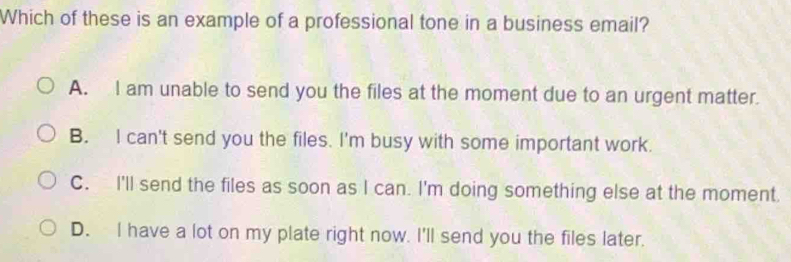 Solved: Which of these is an example of a professional tone in a ...