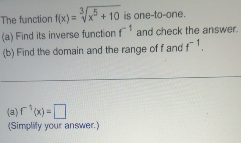 Solved: The function f(x)=sqrt[3](x^5+10) is one-to-one. (a) Find its inverse function f^(-1 ...