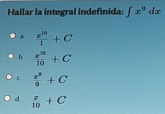 Resuelto:Hallar la integral indefinida: ∈t x^9dx a x^(10)/1 +C b. x^(10 ...