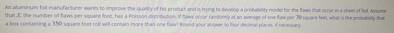 Solved: An aluminum foil manufacturer wants to improve the quality of ...