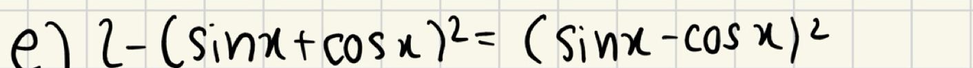 Solved: er 2-(sin x+cos x)^2=(sin x-cos x)^2 [Math]