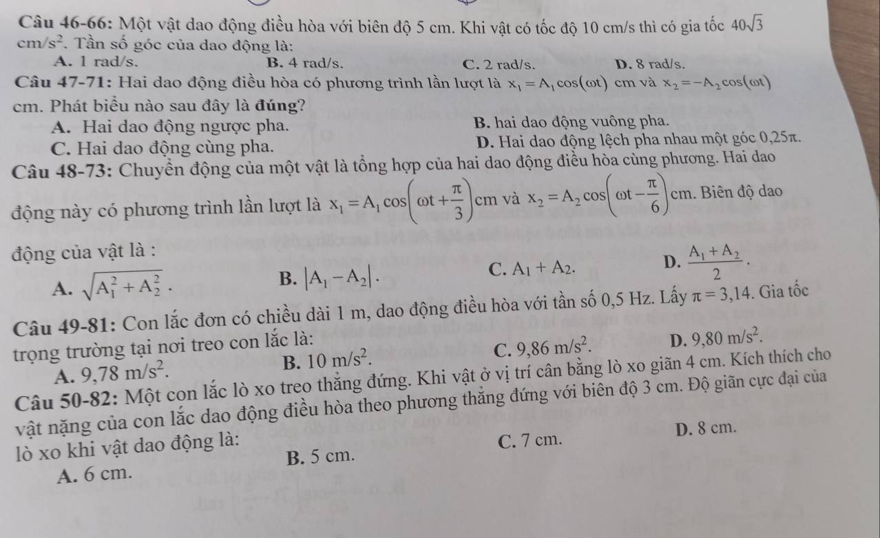 Giải quyết:Câu 46-66: Một vật dao động điều hòa với biên độ 5 cm. Khi vật có tốc độ 10 cm/s thì ...