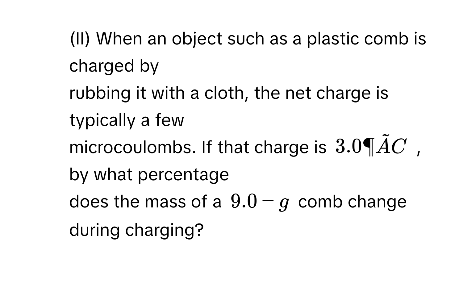 Solved: (II) When an object such as a plastic comb is charged by ...