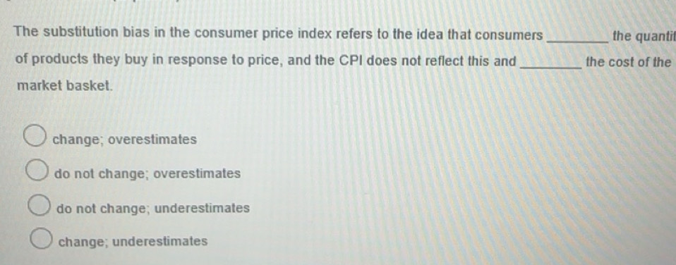 Solved: The substitution bias in the consumer price index refers to the ...