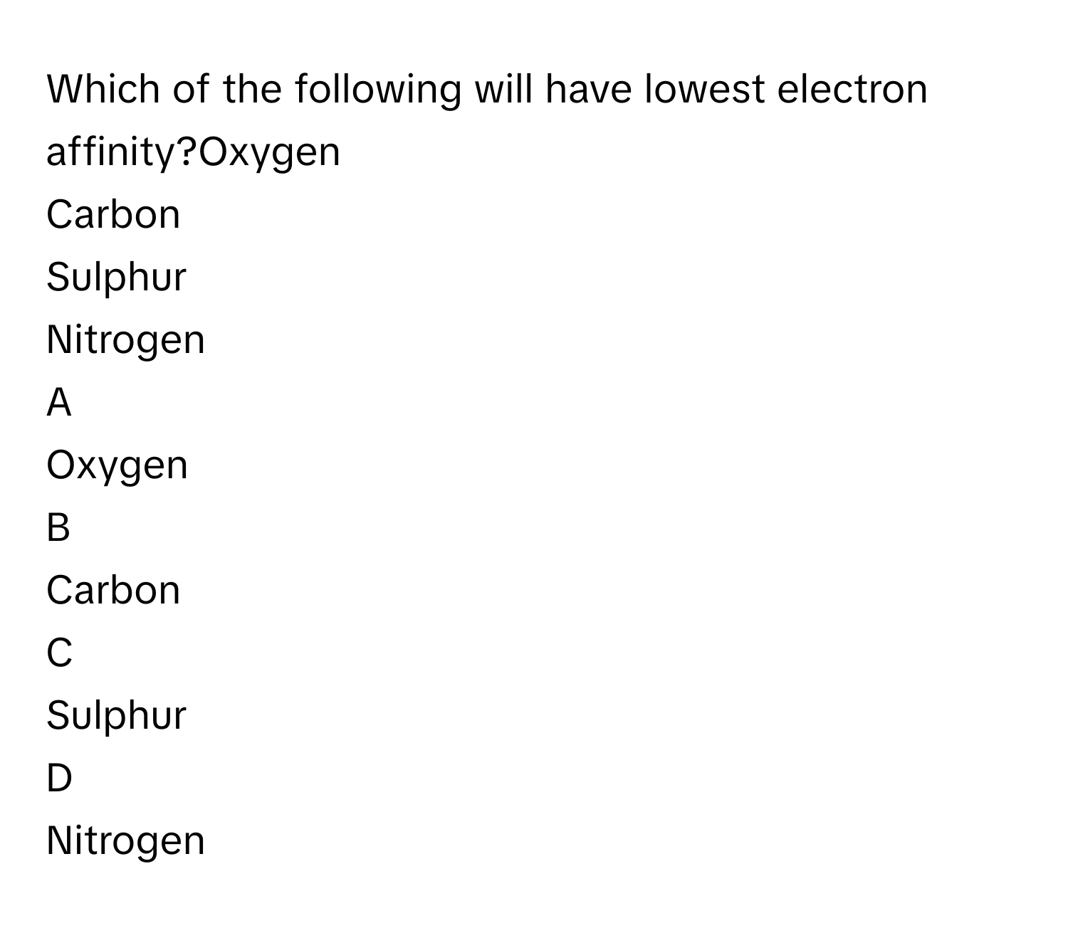 Solved: Which of the following will have lowest electron affinity ...