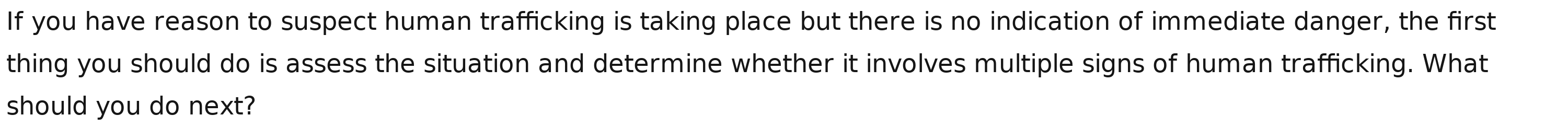 Solved: If you have reason to suspect human trafficking is taking place ...