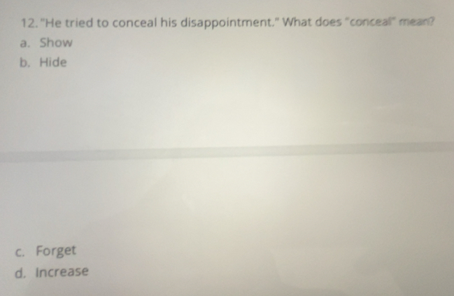 Solved: "He tried to conceal his disappointment." What does "conceal ...