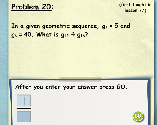 Solved: Problem 20: (first taught in lesson 77) In a given geometric ...