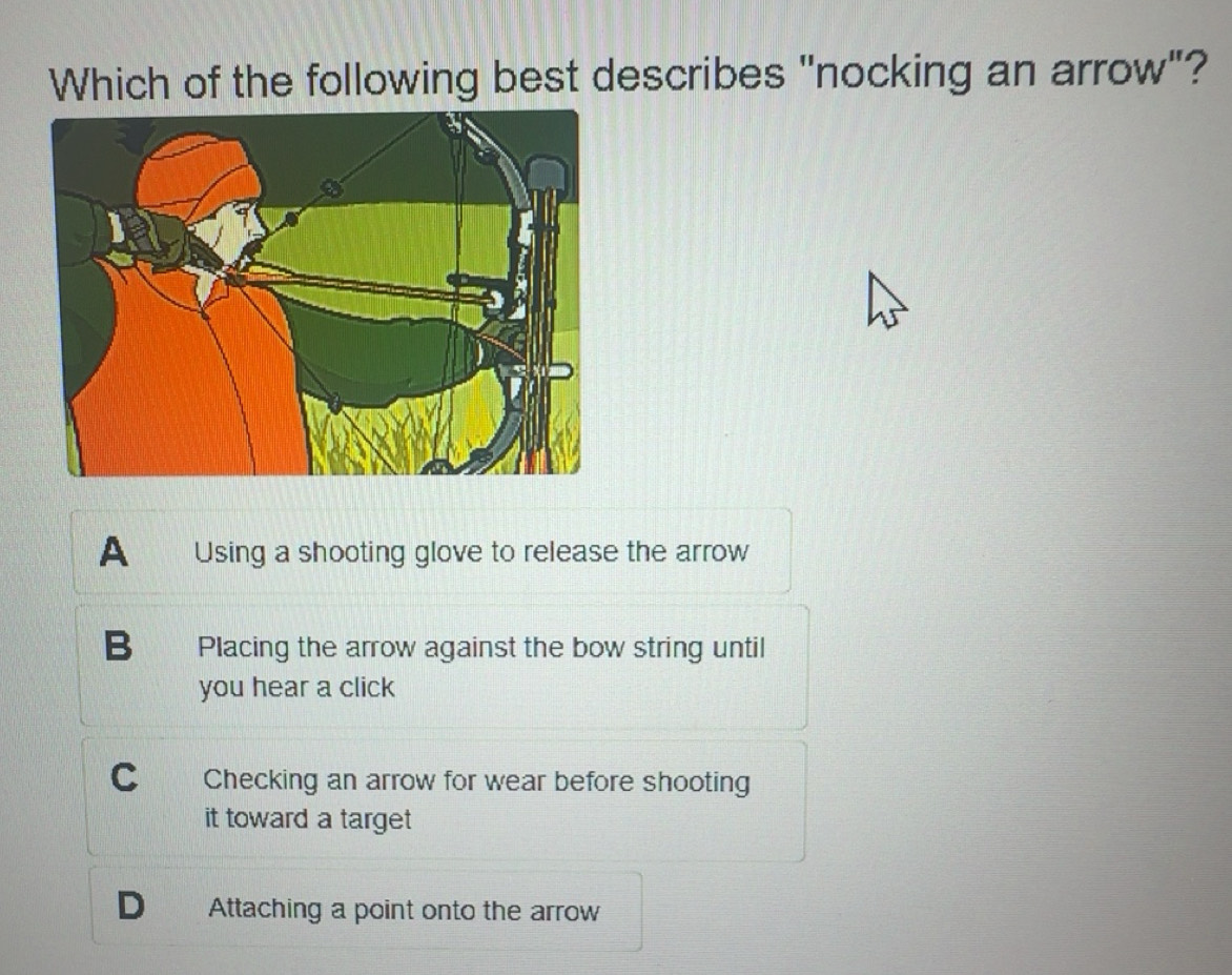 Solved: Which of the following best describes "nocking an arrow"? A ...