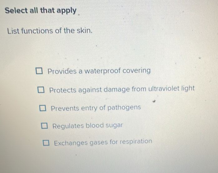 Solved: Select all that apply List functions of the skin. Provides a waterproof covering ...
