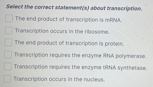Solved: Select the correct statement(s) about transcription. The end ...