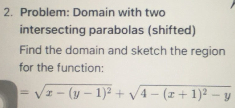 Solved: Problem: Domain with two intersecting parabolas (shifted) Find ...