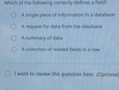 Solved: Which of the following correctly defines a field? A single ...