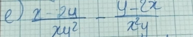 Giải quyết: (x-2y)/xy^2 - (y-2x)/x^2y