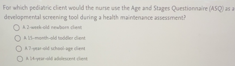 Solved: For which pediatric client would the nurse use the Age and ...