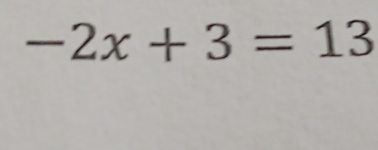 Solved: -2x+3=13 [Math]