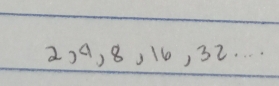 Solved: 2) 4, 8, 16, 32. [Others]