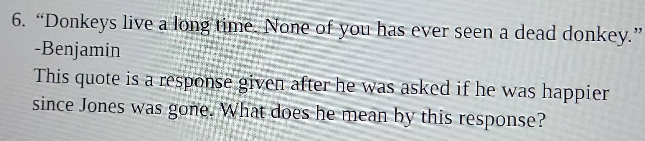 Solved: “Donkeys live a long time. None of you has ever seen a dead ...