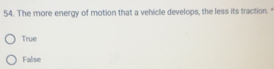 Solved: The more energy of motion that a vehicle develops, the less its ...