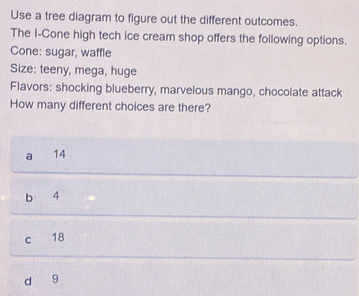 Solved: Use a tree diagram to figure out the different outcomes. The I ...
