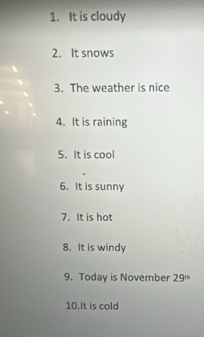 Solved: It is cloudy 2. It snows 3. The weather is nice 4. It is ...