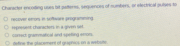 Solved: Character encoding uses bit patterns, sequences of numbers, or ...