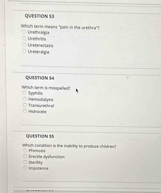 Which term means "pain in the urethra"? Urethralgia Urethritis ...