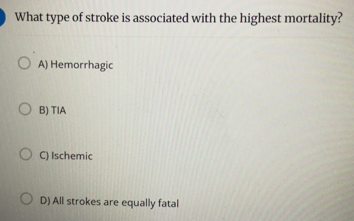 Solved: What type of stroke is associated with the highest mortality? A ...