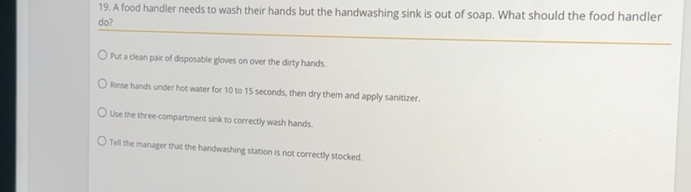 Solved: A food handler needs to wash their hands but the handwashing ...