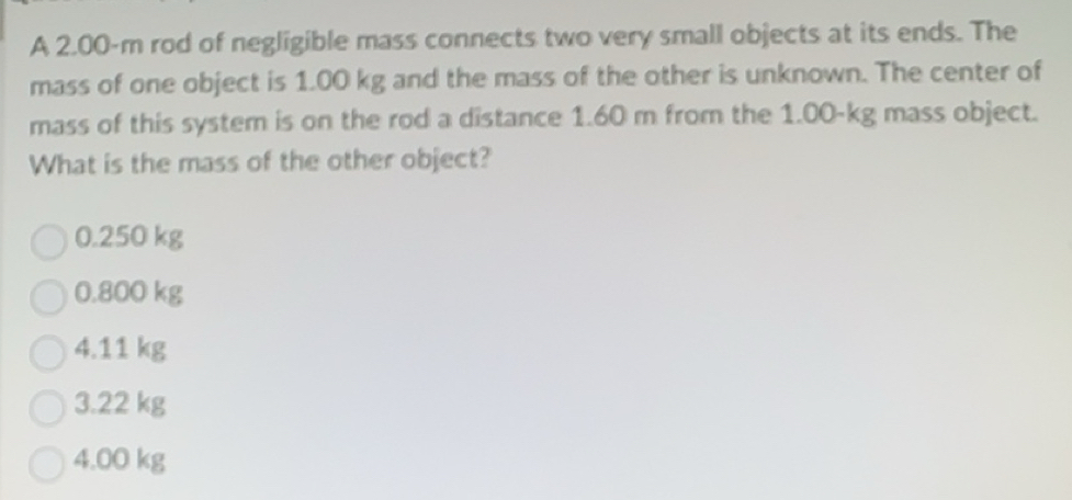 Solved: A 2.00-m rod of negligible mass connects two very small objects ...