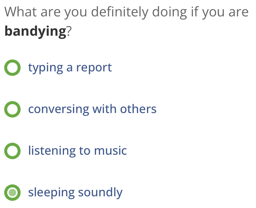 Solved: What are you definitely doing if you are bandying? typing a ...