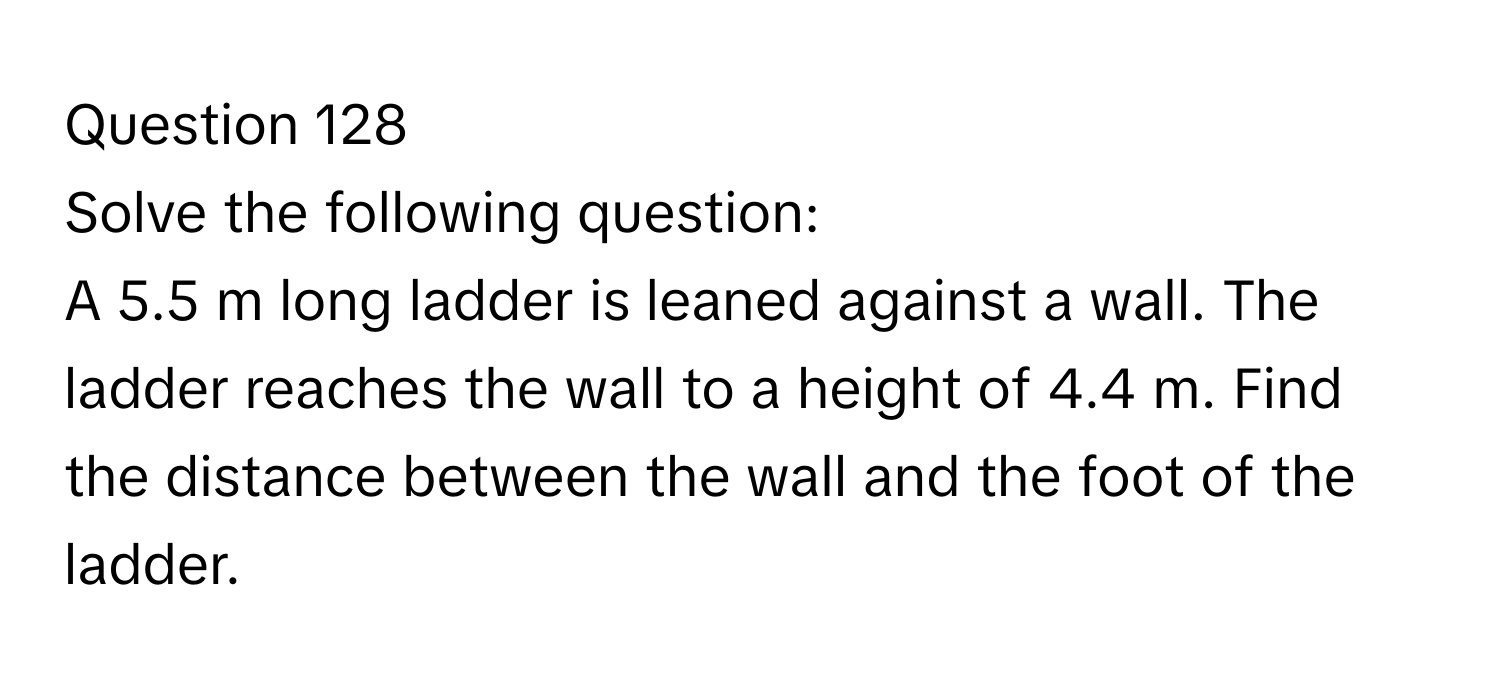 Solved: Solve the following question: A 5.5 m long ladder is leaned ...