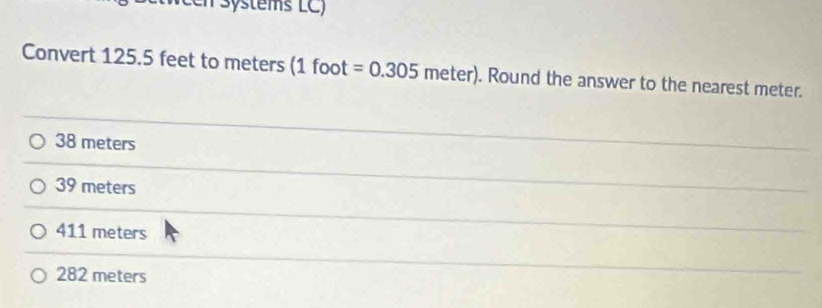 Solved: Convert 125.5 feet to meters (1foot=0.305 meter). Round the ...