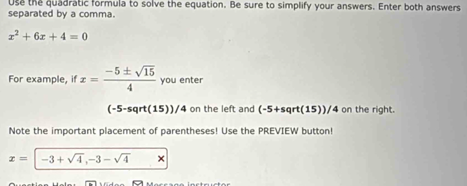 Solved: Use the quadratic formula to solve the equation. Be sure to ...